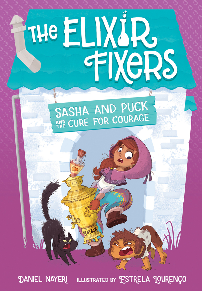 Sasha and Puck and the Cure for Courage (Volume 3) by Daniel Nayeri ...