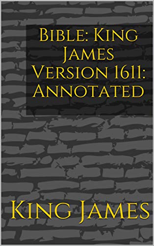 Bible: King James Version 1611: Annotated by Anonymous | Goodreads