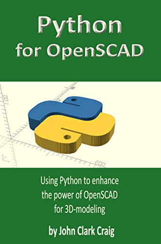 Python for OpenSCAD: Using Python to enhance the power of OpenSCAD for ...