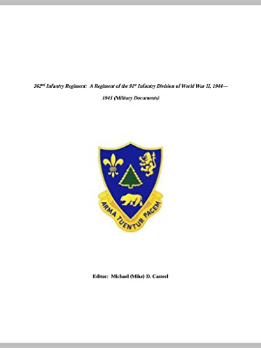 362nd Infantry Regiment: A Regiment of the 91st Infantry Division of ...
