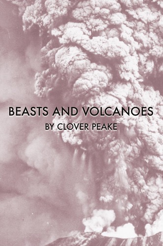 Beasts And Volcanoes by Clover Peake | Goodreads