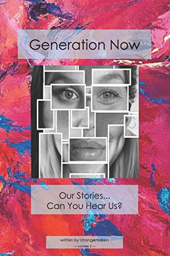 Generation Now: Our Stories . . . Can You Hear Us? by Christine ...
