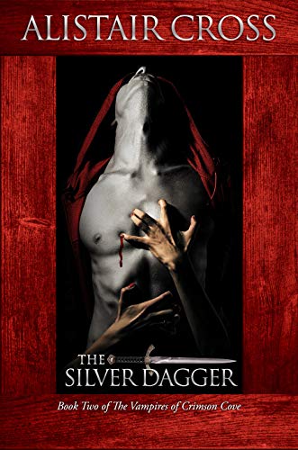 The Silver Dagger: The Vampires of Crimson Cove Book 2 by Alistair ...
