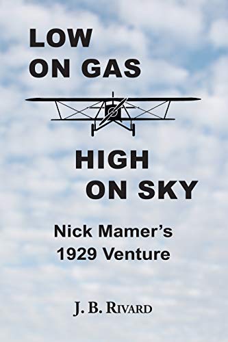 Low On Gas - High On Sky: Nick Mamer's 1929 Venture by J.B. Rivard ...