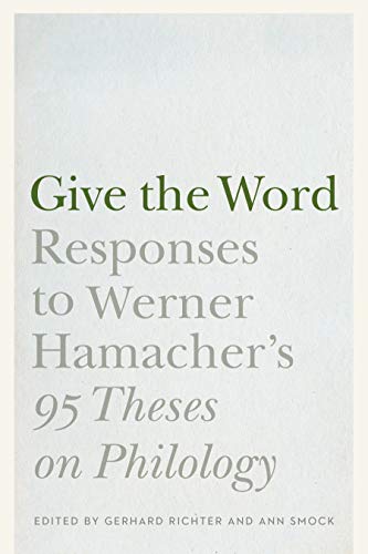 Give the Word: Responses to Werner Hamacher's "95 Theses on Philology ...