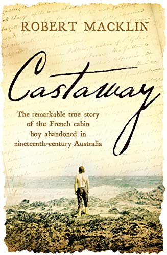 Castaway: The remarkable true story of the French cabin boy abandoned ...