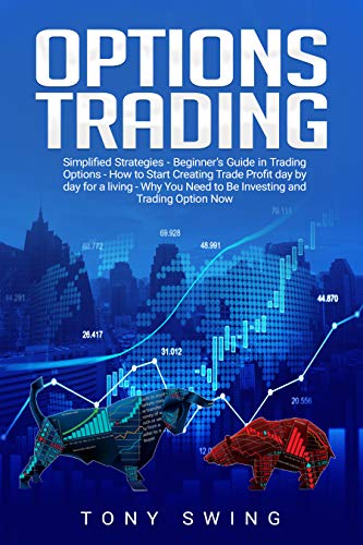 Options Trading: Simplified Strategies - Beginner’s Guide in Trading Options - How to Start ...
