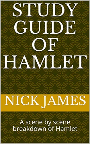 Study Guide of Hamlet: A scene by scene breakdown of Hamlet by Nick ...