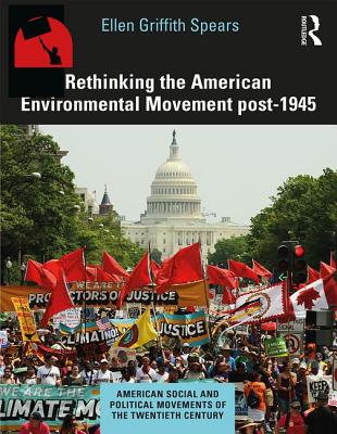 Rethinking the American Environmental Movement post-1945 by Ellen ...