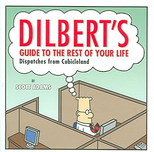 Dilberts Guide To the Rest of Your Life by Scott Adams | Goodreads