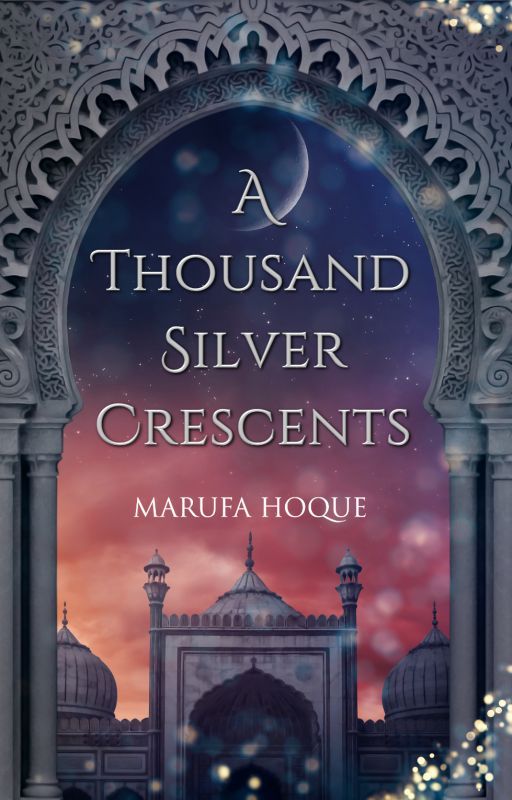 A Thousand Silver Crescents by Marufa Hoque | Goodreads