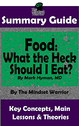 SUMMARY: Food: What the Heck Should I Eat?: By Mark Hyman, MD | The MW ...