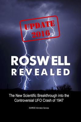 Roswell Revealed: The New Scientific Breakthrough Into the ...