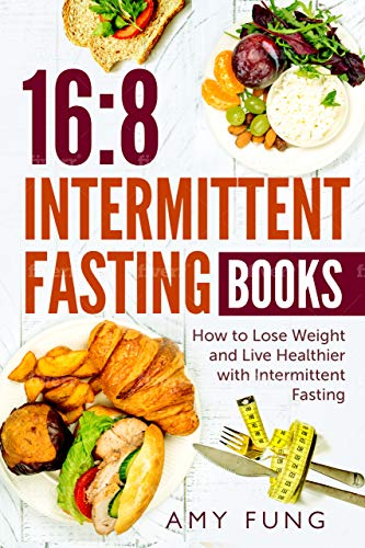 16/8 Intermittent Fasting Books: How to Lose Weight and Live Healthier ...