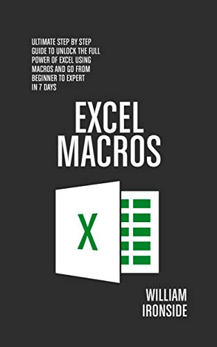 Excel Macros: Ultimate Step By Step Guide to Unlock the Full Power of ...