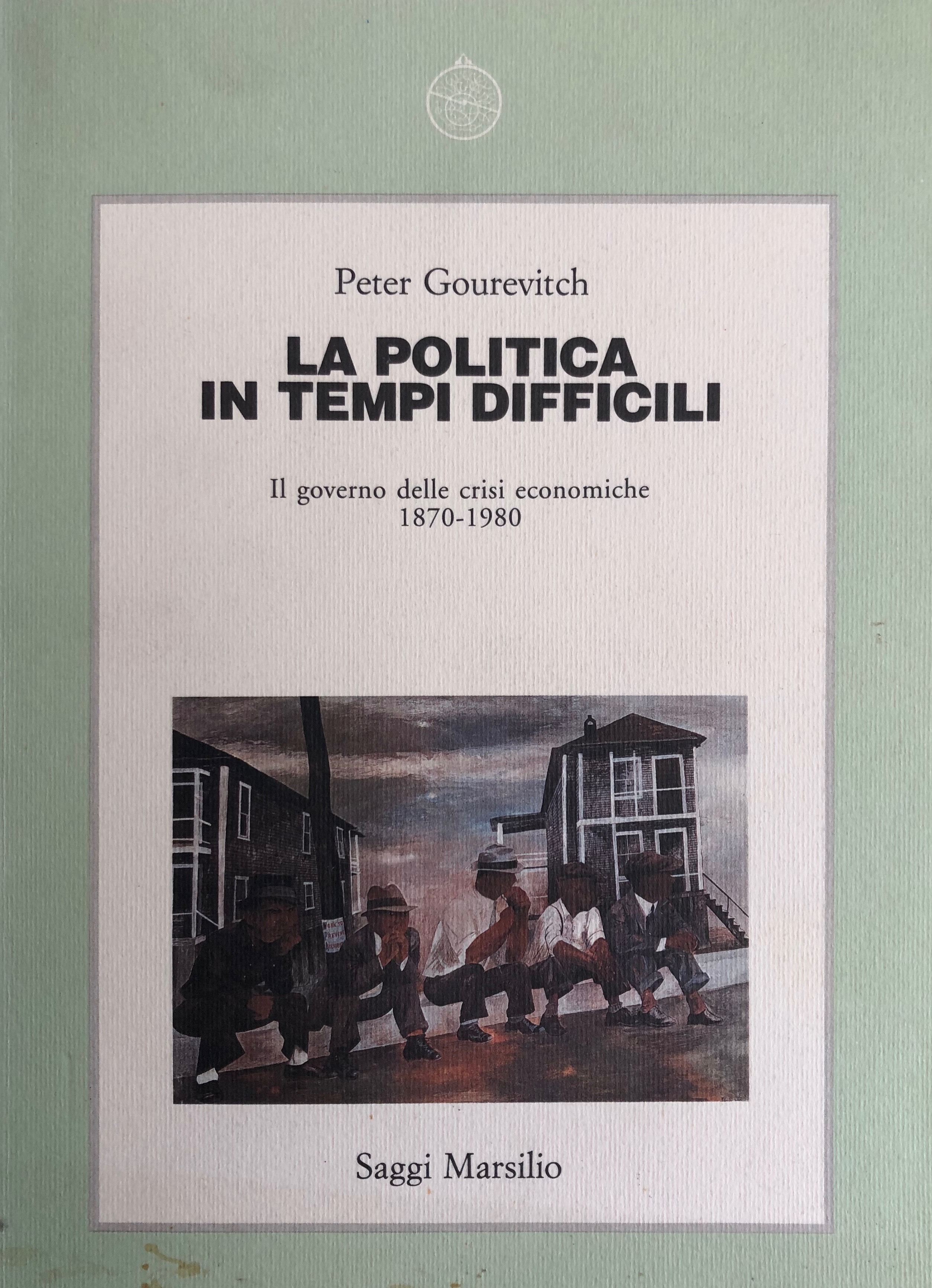 La politica in tempi difficili. Il governo delle crisi economiche 1870 ...