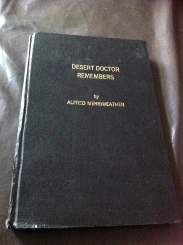 Desert Doctor Remembers by Alfred Merriweather | Goodreads