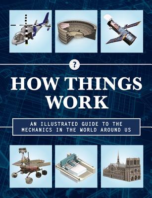 How Things Work 2nd Edition: An Illustrated Guide to the Mechanics ...