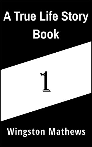 A True Life Story Book: 1 by Wingston Mathews | Goodreads