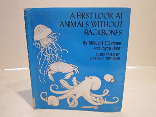 A First Look at Animals Without Backbones by Millicent E. Selsam ...
