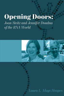 Opening Doors: Joan Steitz and Jennifer Doudna of the RNA World by ...
