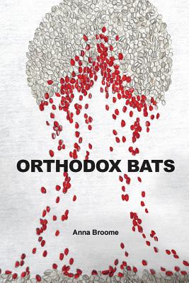 Orthodox Bats by Anna Broome | Goodreads
