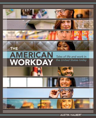 The American Workday: Tales of Life and Work in the United States Today ...