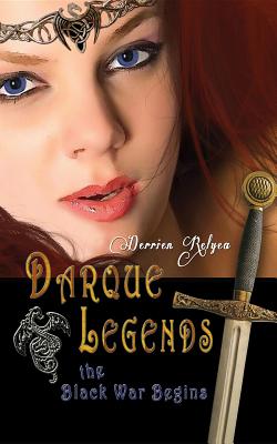 Darque Legends: The Black War Begins by Derrien Relyea | Goodreads