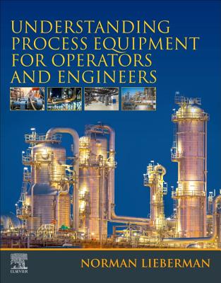 Understanding Process Equipment for Operators and Engineers by Norman ...