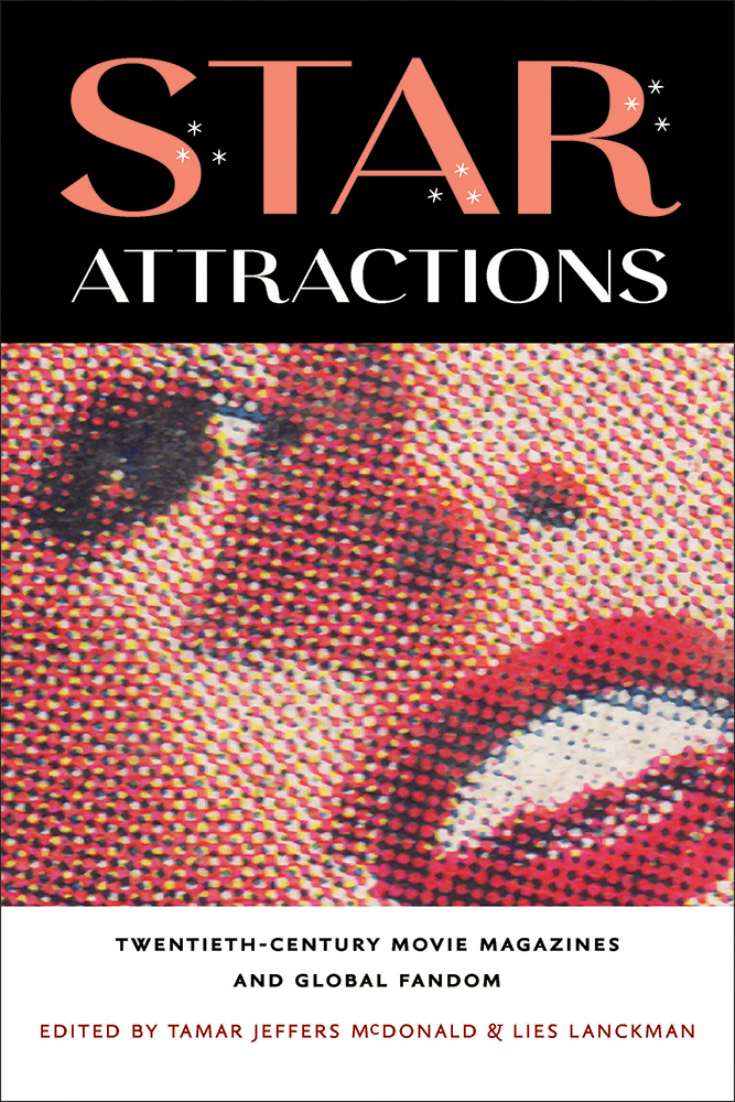 Star Attractions: Twentieth-Century Movie Magazines and Global Fandom ...