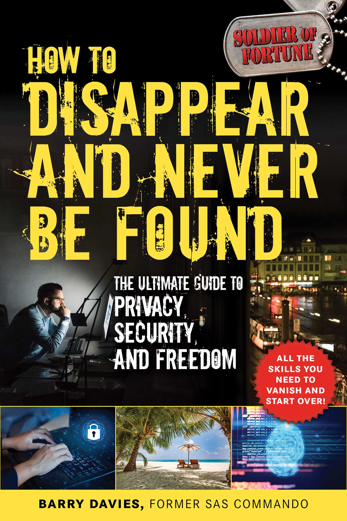 How to Disappear and Never Be Found: The Ultimate Guide to Privacy ...