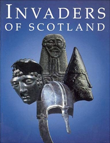 Invaders of Scotland: An Introduction to the Archaeology of the Romans ...