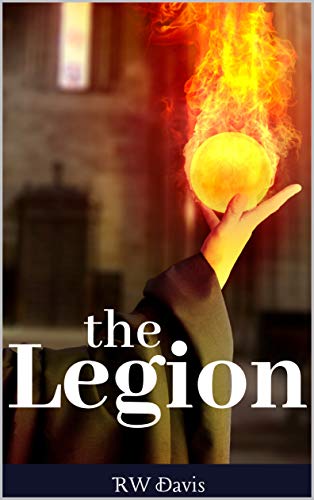 The Legion (The Legion Series Book 1) by R.W. Davis | Goodreads