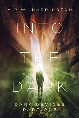 Into the Dark (Dark Devices Book 1) by M.J.W. Harrington | Goodreads