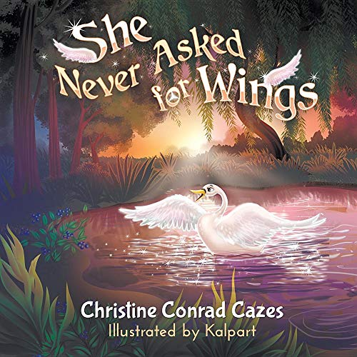 She Never Asked for Wings by Christine Conrad Cazes | Goodreads