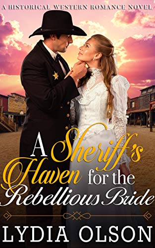 A Sheriff’s Haven for the Rebellious Bride by Lydia Olson | Goodreads