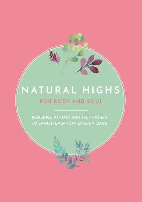Natural Highs: 70 Instant Energizers for Body and Soul by Mary Lambert ...