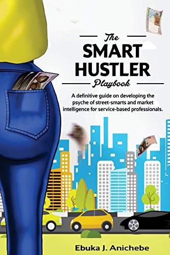 The Smart Hustler Playbook by Ebuka J Anichebe | Goodreads