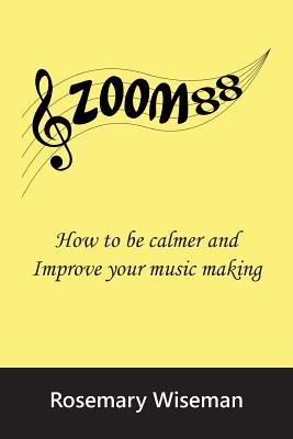 Zoom88: How to be calmer and improve your music making by Rosemary ...