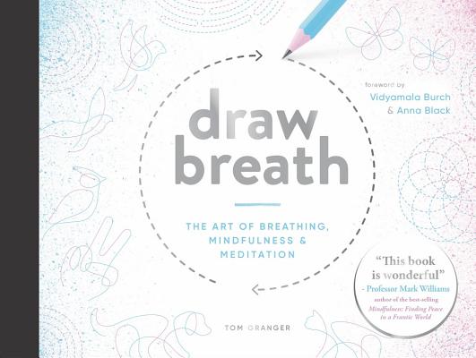 Draw Breath: The Art of Breathing by Tom Granger | Goodreads