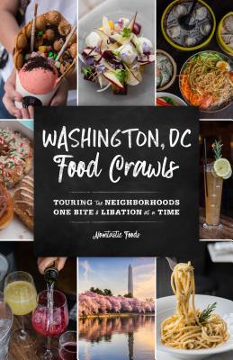 Washington, DC Food Crawls: Touring the Neighborhoods One Bite and ...