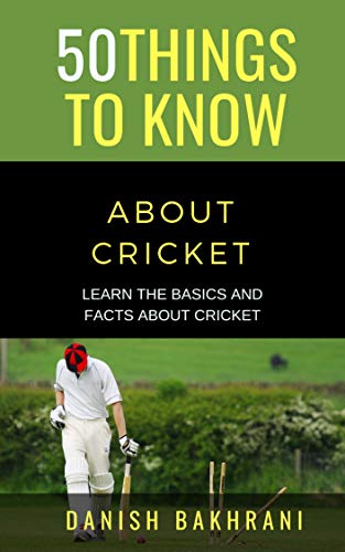 50 Things to Know About Cricket: Learn the Basics and Facts About ...