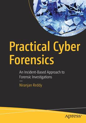 Practical Cyber Forensics: An Incident-Based Approach to Forensic ...