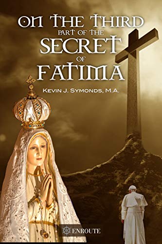On the Third Part of the Secret of Fatima: Second Printing by Kevin J ...