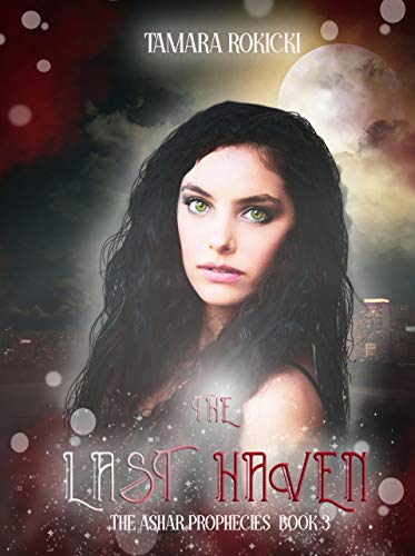 The Last Haven: (The Ashar Prophecies: Book 3) A Dark Paranormal Series by Tamara Rokicki ...