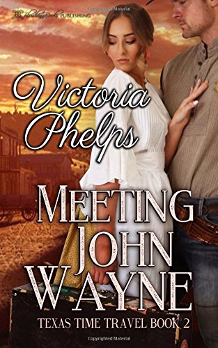 Meeting John Wayne (Texas Time Travel) (Volume 2) by Victoria Phelps | Goodreads
