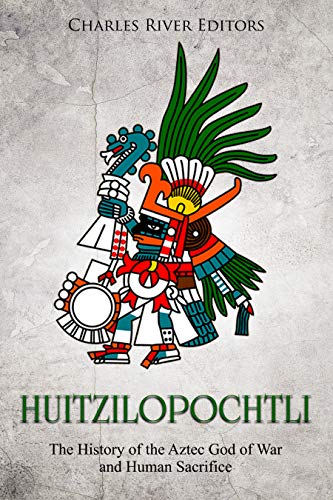Huitzilopochtli: The History of the Aztec God of War and Human ...