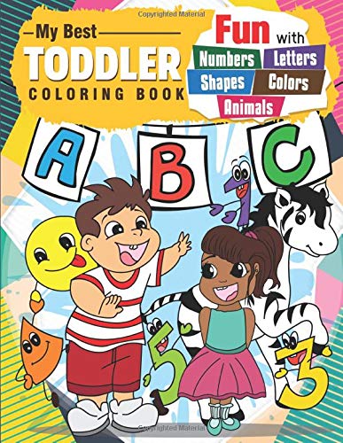 My Best Toddler Coloring Book - Fun with Numbers, Letters, Shapes ...