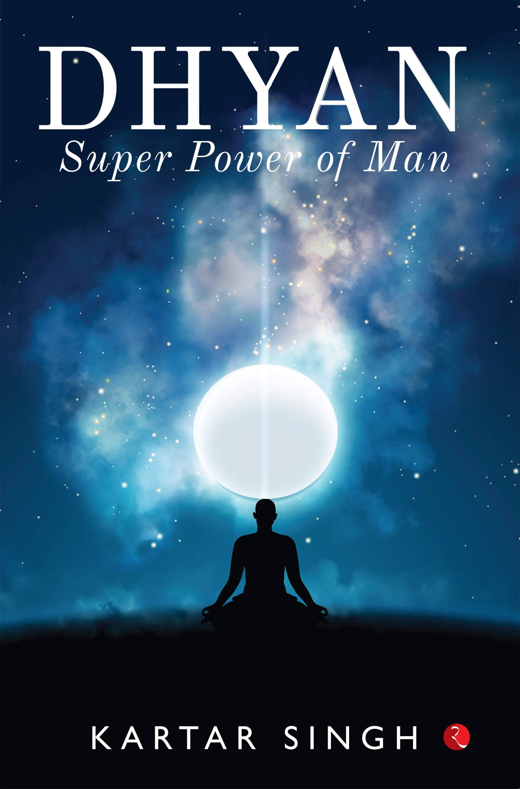 Dhyan: Superpower of Man by Kartar Singh | Goodreads
