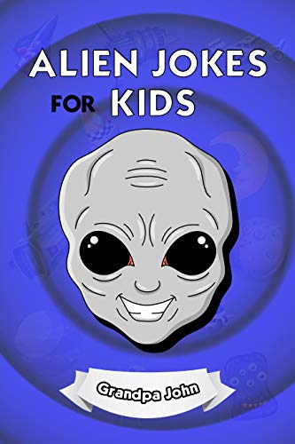 Alien Jokes For Kids: Funny Out of This World Jokes For Kids Of All ...